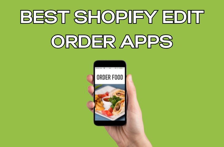 6 Best Shopify Edit Order Apps - 2026